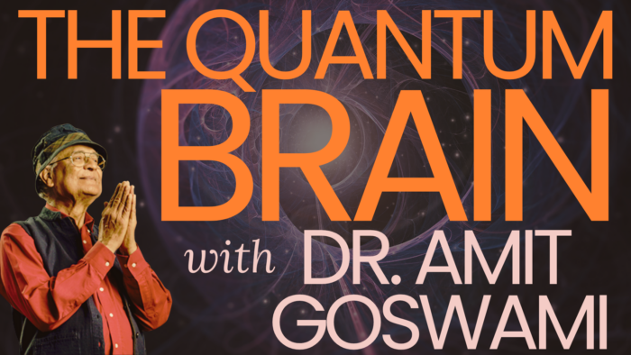 The Quantum Brain with Dr. Amit Goswami - Blue Soul Earth